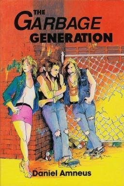 The Garbage Generation: Amneus, Daniel: 9780961086459: Amazon.com: Books