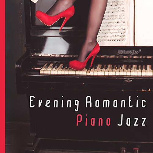 Play Evening Romantic Piano Jazz – Smooth Sounds for Evening, Peaceful ...