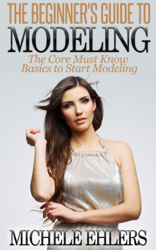 The Beginner's Guide To Modeling: The Core Must Know Basics To Start ...
