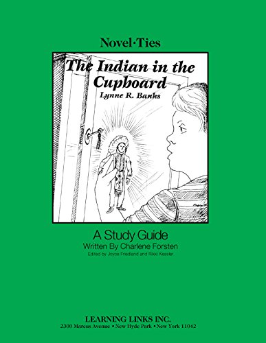 Indian in the Cupboard: Novel-Ties Study Guide: Lynne Reid Banks ...