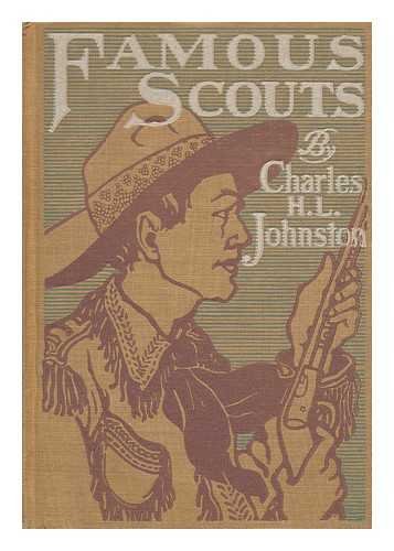 Famous Scouts, Including Trappers, Pioneers, and Soldiers of the ...