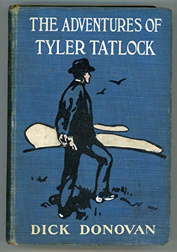 THE ADVENTURES OF TYLER TATLOCK, PRIVATE DETECTIVE ... By Dick Donovan ...