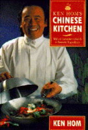 Ken Hom"s Chinese Kitchen. With a Consumer Guide to Essential ...