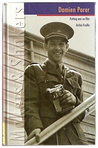 DAMIEN PARER Putting War on Film, Makers & Shakers Series: Archie ...