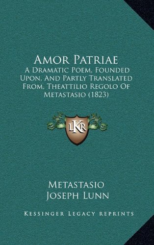Amor Patriae: A Dramatic Poem, Founded Upon, And Partly Translated From ...