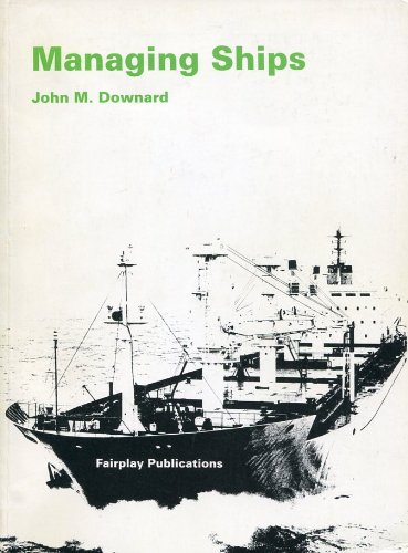 Managing Ships (Ship Management Series): John M. Downard: 9780905045597 ...