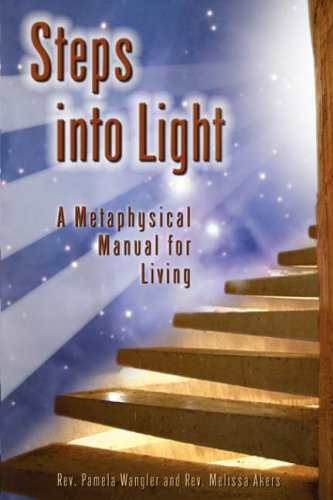 Steps into Light: A Metaphysical Manual for Living: Wangler, Pamela ...