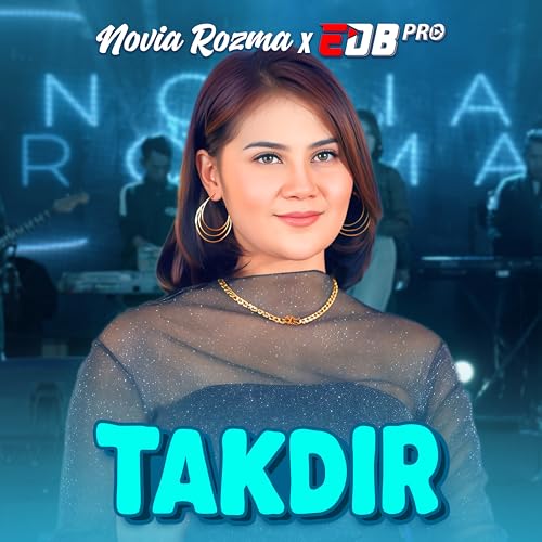 Play Takdir by Novia Rozma & EDB Pro on Amazon Music Unlimited