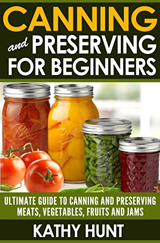 Amazon.com: Canning and Preserving: The Perfect Beginner's Guide To ...