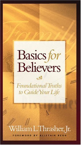 Buy Basics for Believers: Fundamental Truths to Guide Your Life (Basic ...