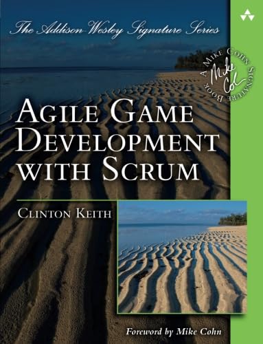 Agile Game Development with SCRUM (Addison-Wesley Signature) (Addison Wesley Signature Series ...