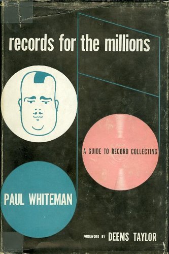 Records for the Millions: A Guide to Record Collecting: Whiteman, Paul ...