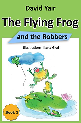 The Flying Frog and the Robbers: A story about friendship and bravery ...