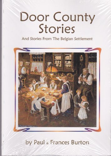 Door County Stories: And Stories From the Belgian Settlement: Paul ...
