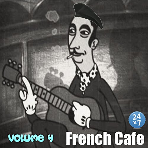 Amazon.com: French Cafe Collection, Vol. 4 : French Cafe 24 x 7 ...