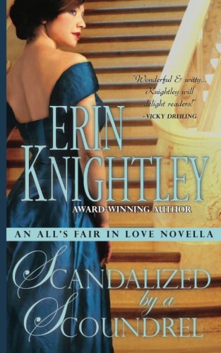 Scandalized by a Scoundrel: An All's Fair in Love Novella: Knightley ...