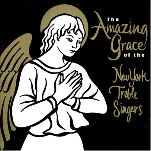 New York Treble Singers - Amazing Grace of the New York Treble Singers ...