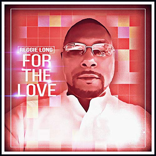 Amazon.com: For The Love [Explicit] : Reggie Long: Digital Music