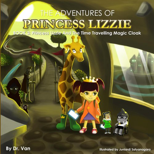Princess Lizzie and the Time Travelling Magic Cloak: Book 3 (The ...