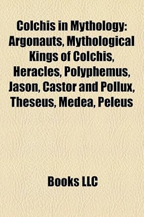 Colchis in mythology: Argonauts, Mythological kings of Colchis ...
