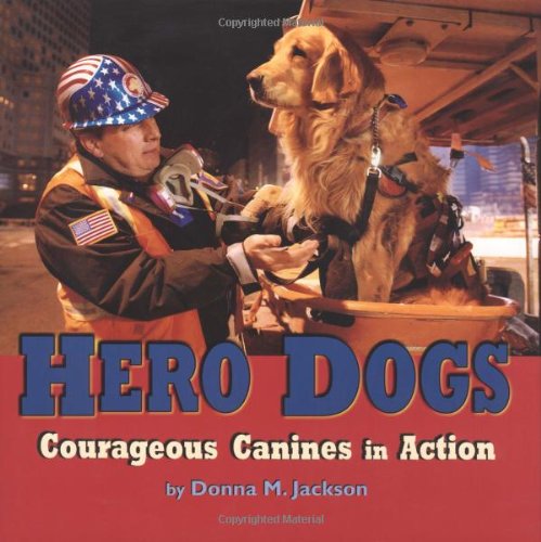 Hero Dogs: Courageous Canines in Action: Donna M. Jackson ...