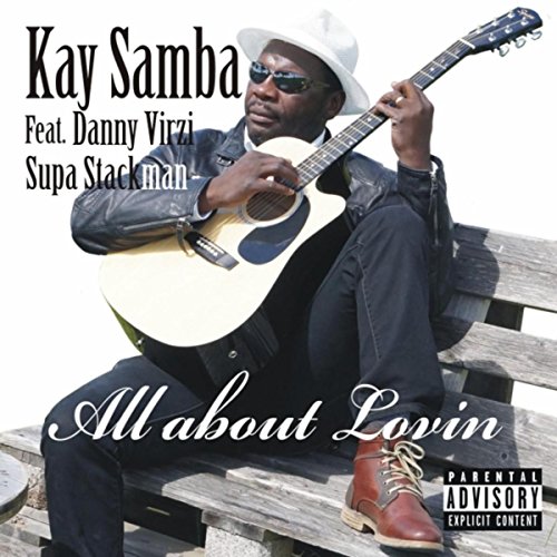 All About Lovin (feat. Danny Virzi & Supa Stackman) [Explicit] by Kay Samba on Amazon Music ...