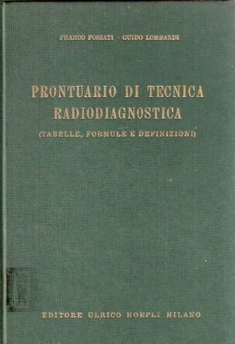 Prontuario di tecnica radiodiagnostica (tabelle, formule e definizioni ...