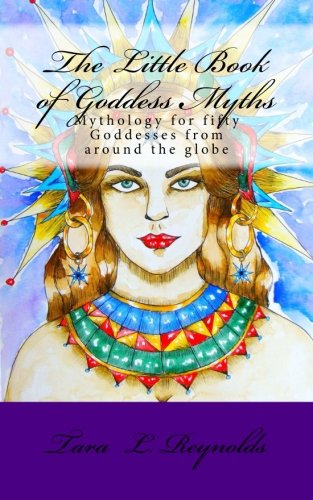The Little Book of Goddess Myths: Mythology for fifty Goddesses from ...