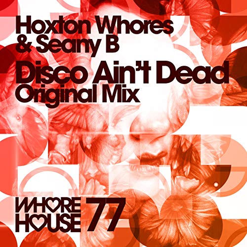 Play Disco Ain't Dead (Hoxton Whores Dub Mix) by Hoxton Whores feat ...