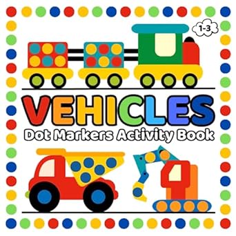 Dot Markers Activity Book Vehicles: Easy Guided Big Dots | Dot Coloring ...