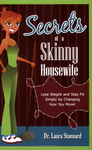 Secrets of a Skinny Housewife: Dr. Laura Stannard, Rod Chapman, Xenia Stanford, Kevin Cave ...