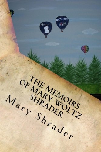 The Memoirs of Mary Woltz Shrader: Shrader, Mrs Mary Woltz, Shrader ...