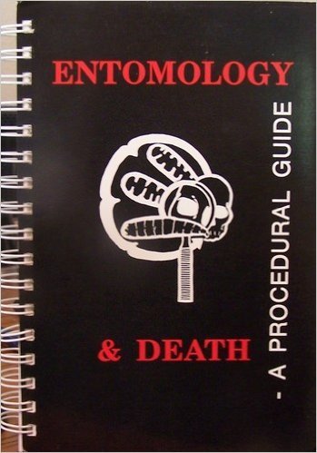 Entomology and Death, a Procedural Guide: Neal Haskell, E. Paul Catts ...