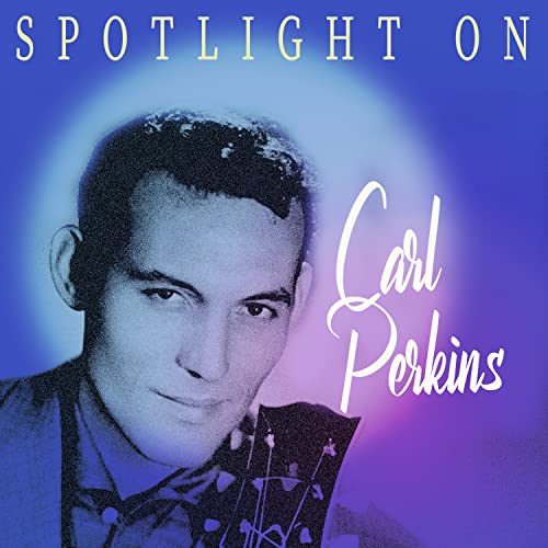 Amazon Musicでカール・パーキンスのSpotlight on Carl Perkinsを再生する