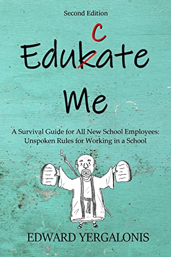 Amazon.com: EDUKATE ME: A Survival Guide for All New School Employees ...