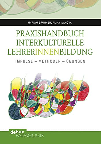 Praxishandbuch Interkulturelle LehrerInnenbildung: Impulse - Methoden ...