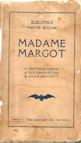 Madame Margot A Grotesque Legend of Old Charleston: Bennett, John ...