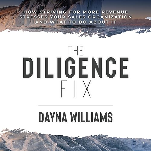 Amazon.com: The Diligence Fix: How Striving for More Revenue Stresses ...