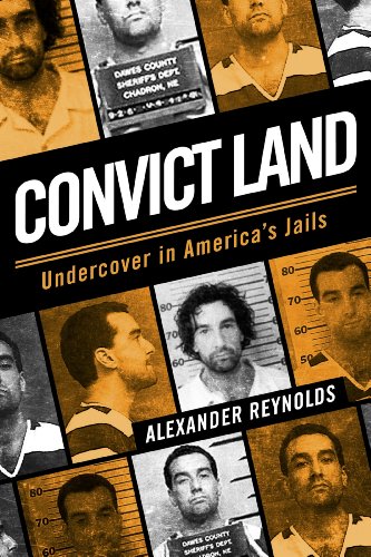 Convict Land: Undercover in America's Jails eBook : Reynolds, Alexander ...