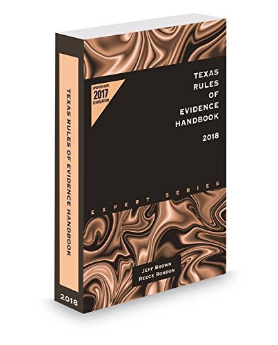 Texas Rules of Evidence Handbook 2018: Jeff Brown;Reece Rondon ...