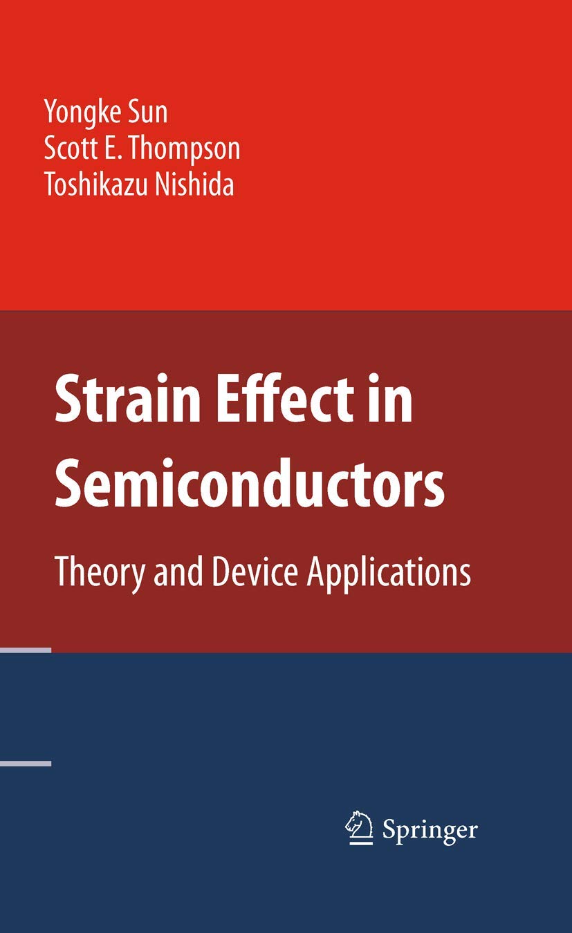 Strain Effect in Semiconductors: Theory and Device Applications: Sun ...