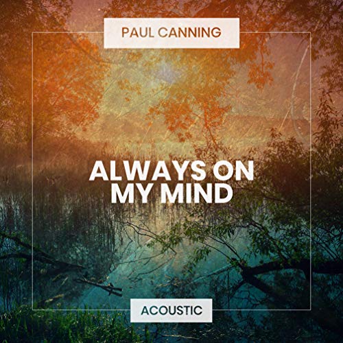 Play Always On My Mind (Acoustic) by Paul Canning on Amazon Music