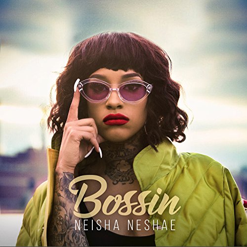 Bossin [Clean] by Neisha Neshae on Amazon Music - Amazon.com