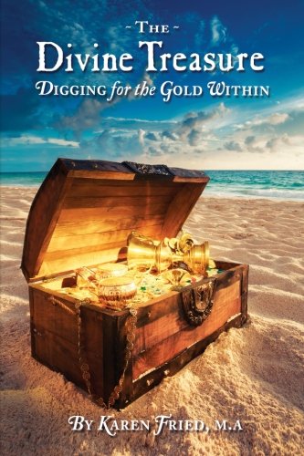 The Divine Treasure: Digging for the Gold Within: Fried, Karen ...