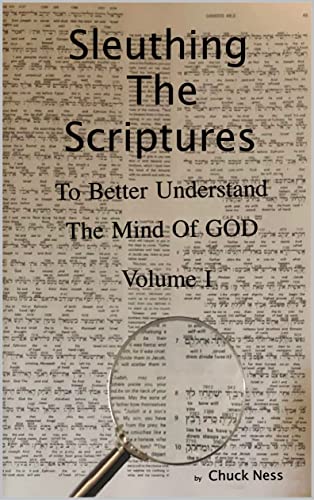 Sluething the Scriptures: To Better Understand the Mind of God Volume I ...