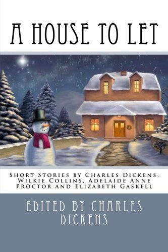 A House to Let: Dickens, Charles, Gaskell, Eliabath, Collins, Wilkie ...