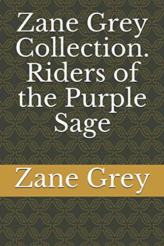 Zane Grey Collection. Riders of the Purple Sage: Grey, Zane ...
