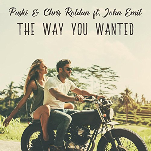 Amazon.com: The Way You Wanted : Paski and Chris Roldan featuring John ...
