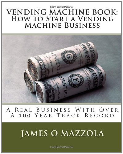 VENDING MACHINE BOOK: How to Start a Vending Machine Business: A Real ...