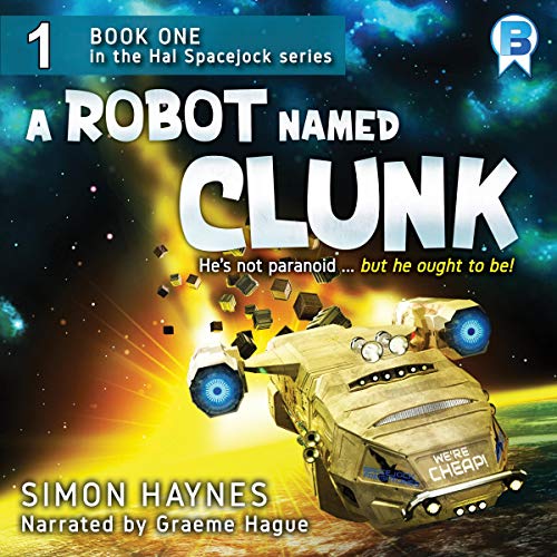 Amazon.com: A Robot Named Clunk: Book 1 in the Hal Spacejock Series ...